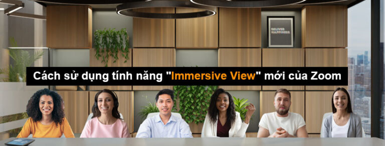 Cách sử dụng tính năng "Immersive View" mới của Zoom - NgocThienSupply
